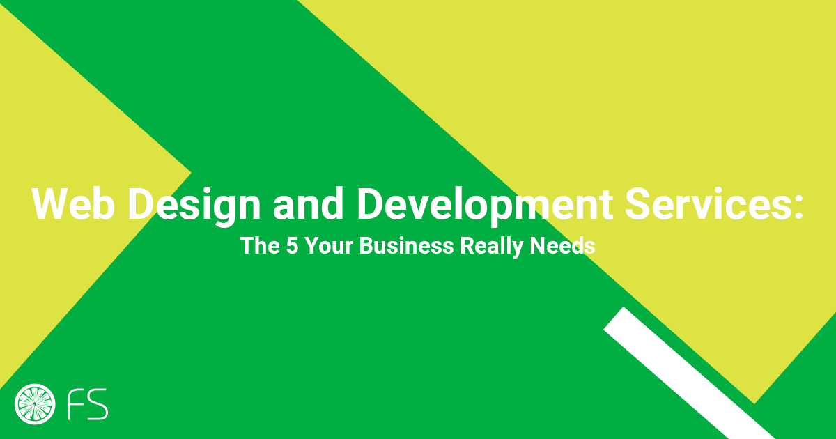 Web Design And Development Services: The 5 Your Business Really Needs ...